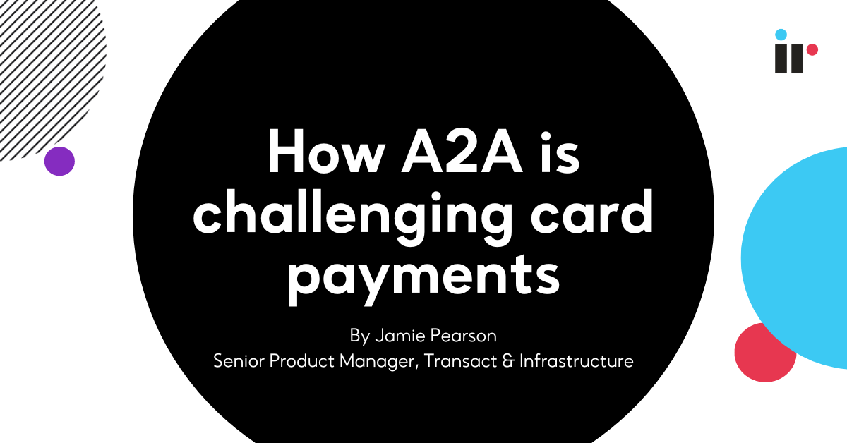 How A2A is challenging card payments | IR
