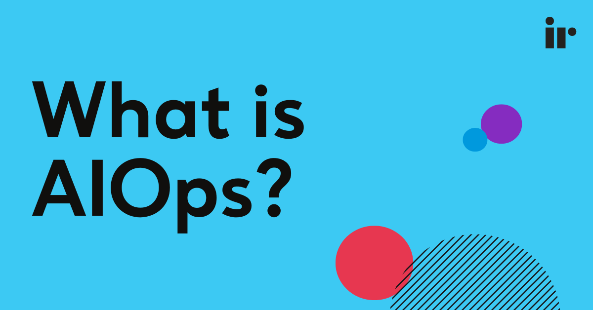What is AIOps? Guide to AI in IT Operations (2026)