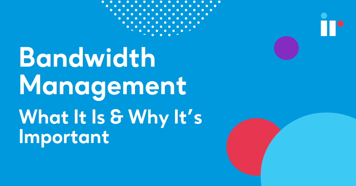 What is Bandwidth Management & Why is it Important? | IR