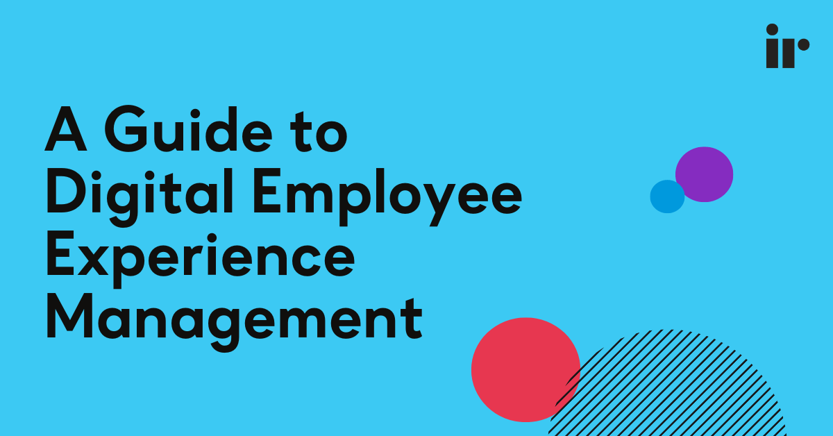 A Guide to Digital Employee Experience Management | IR