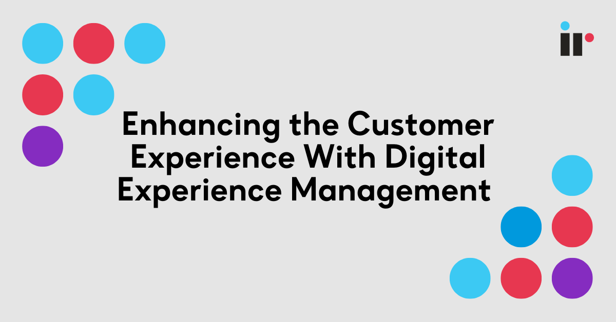 Digital Experience Management: Unlock Customer Value | IR