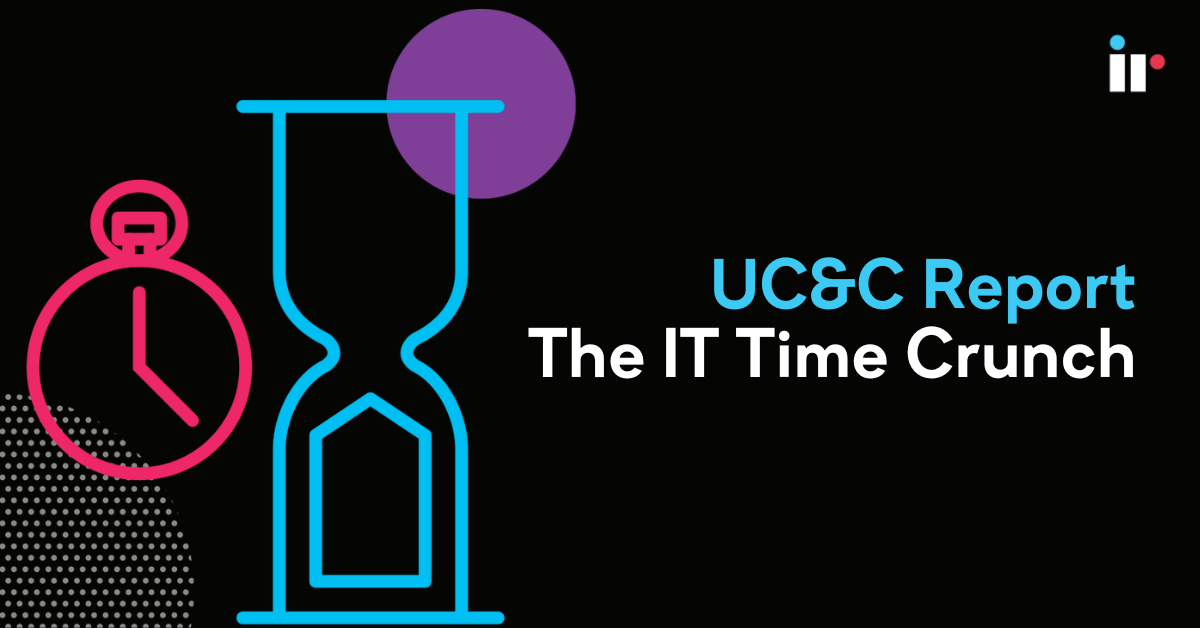 UC&C Report: The IT Time Crunch | IR