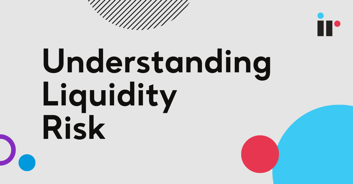 Understanding Liquidity Risk: Causes & Management | IR
