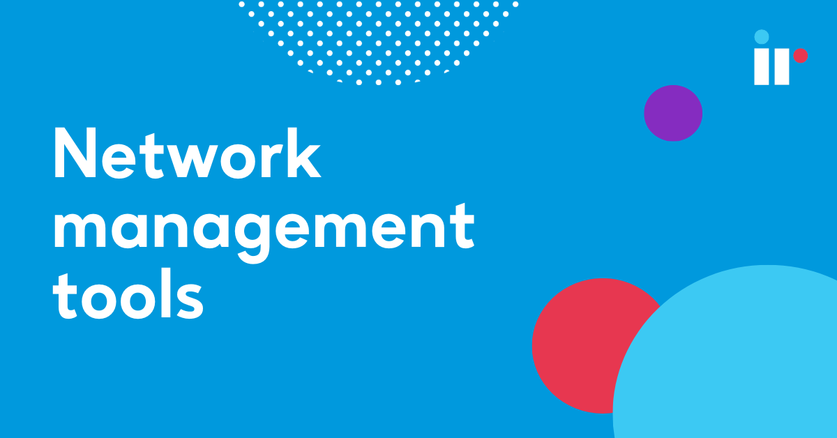 The Best Network Management Software & Tools | IR