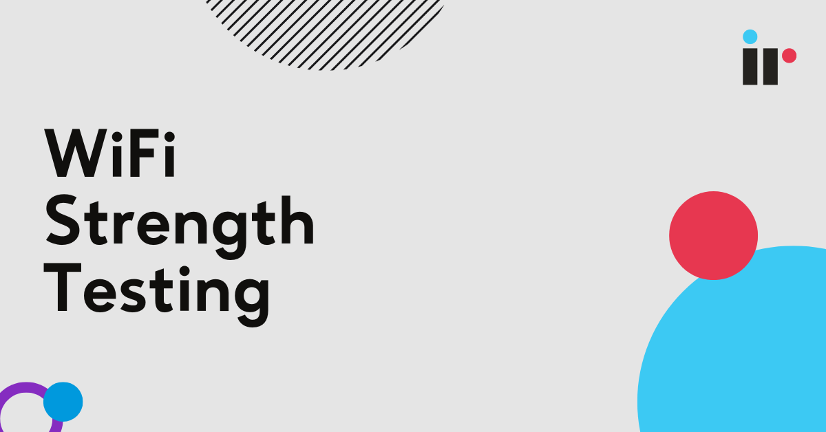 WiFi Strength Test: How To Measure Your WiFi Signal | IR